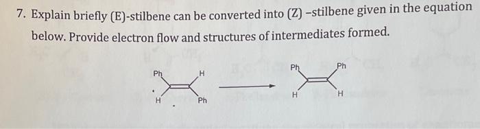 Solved 7. Explain briefly (E)-stilbene can be converted into | Chegg.com
