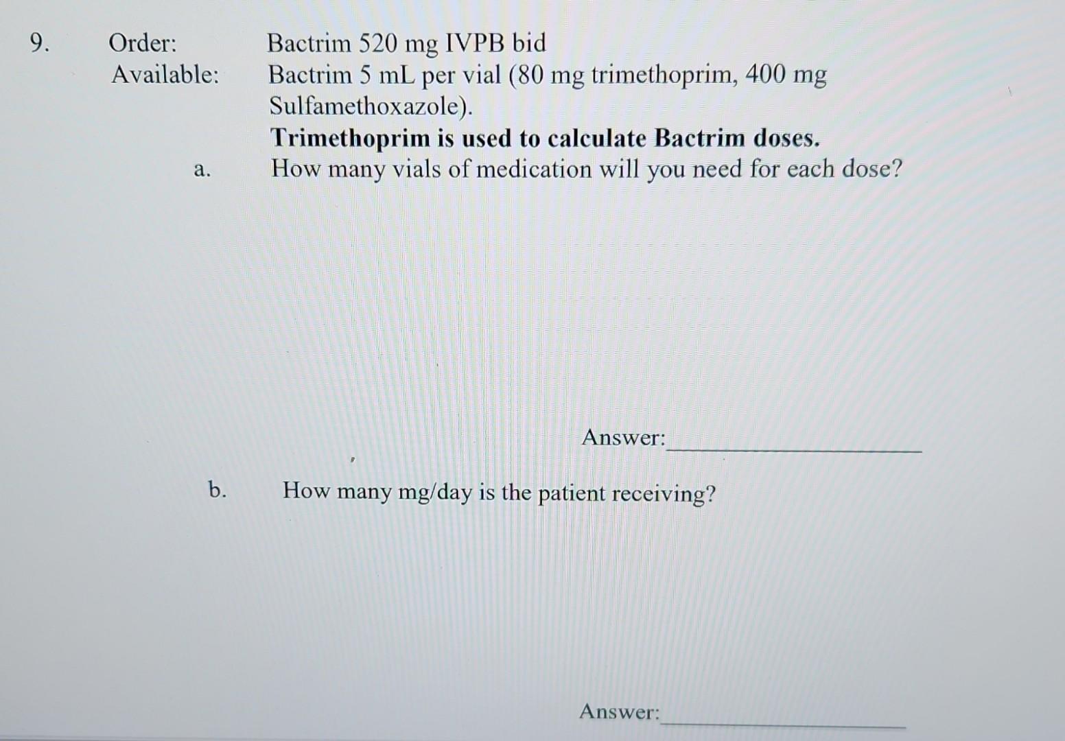 Solved Order: Available: Bactrim 520mg IVPB bid Bactrim 5 mL | Chegg.com