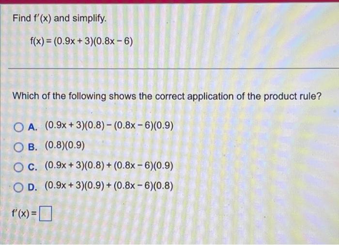 Solved Find f′(x) and simplify. f(x)=(0.9x+3)(0.8x−6) Which | Chegg.com