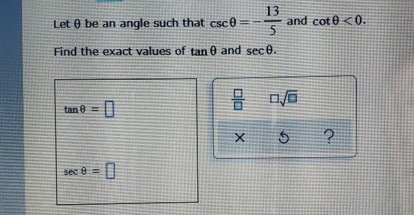 Solved 13 Let O be an angle such that csc = and cot