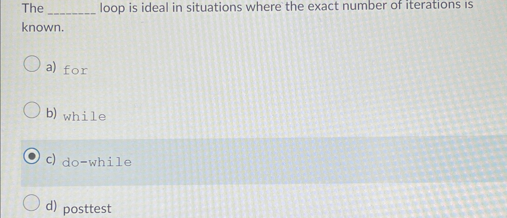 Solved The loop is ideal in situations where the exact | Chegg.com