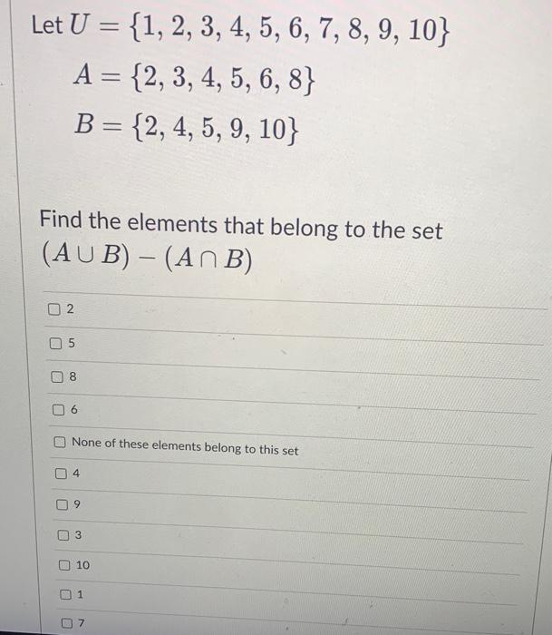 Solved Let U={1,2,3,4,5,6,7,8,9,10} A={2,3,4,5,6,8} | Chegg.com