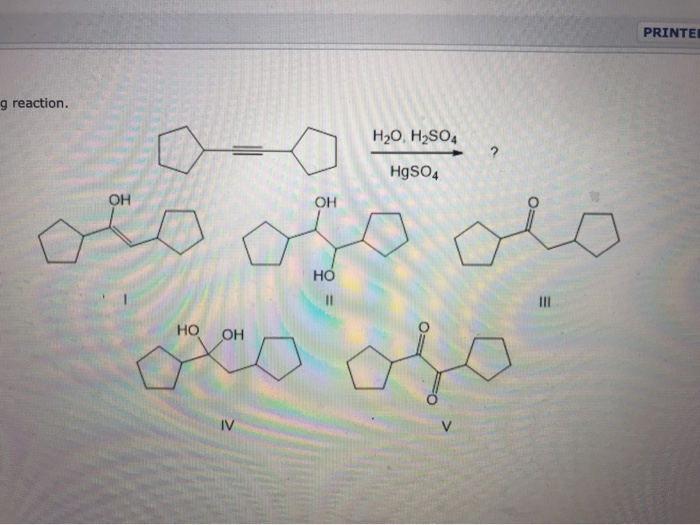 Solved PRINTE g reaction, H20, H2SO4 = HgS04 OH OH ملی است | Chegg.com