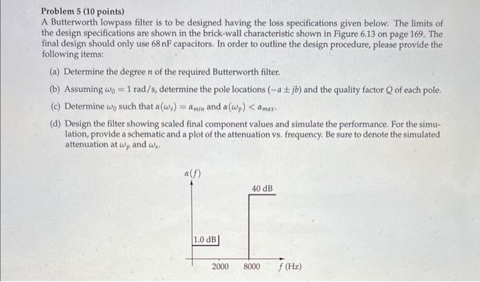 Solved Problem 5 (10 points) A Butterworth lowpass filter is | Chegg.com Solved Problem 5 (10 points) A Butterworth lowpass filter is | Chegg.com