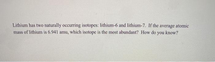Solved Lithium has two naturally occurring isotopes: | Chegg.com Solved Lithium has two naturally occurring isotopes: | Chegg.com