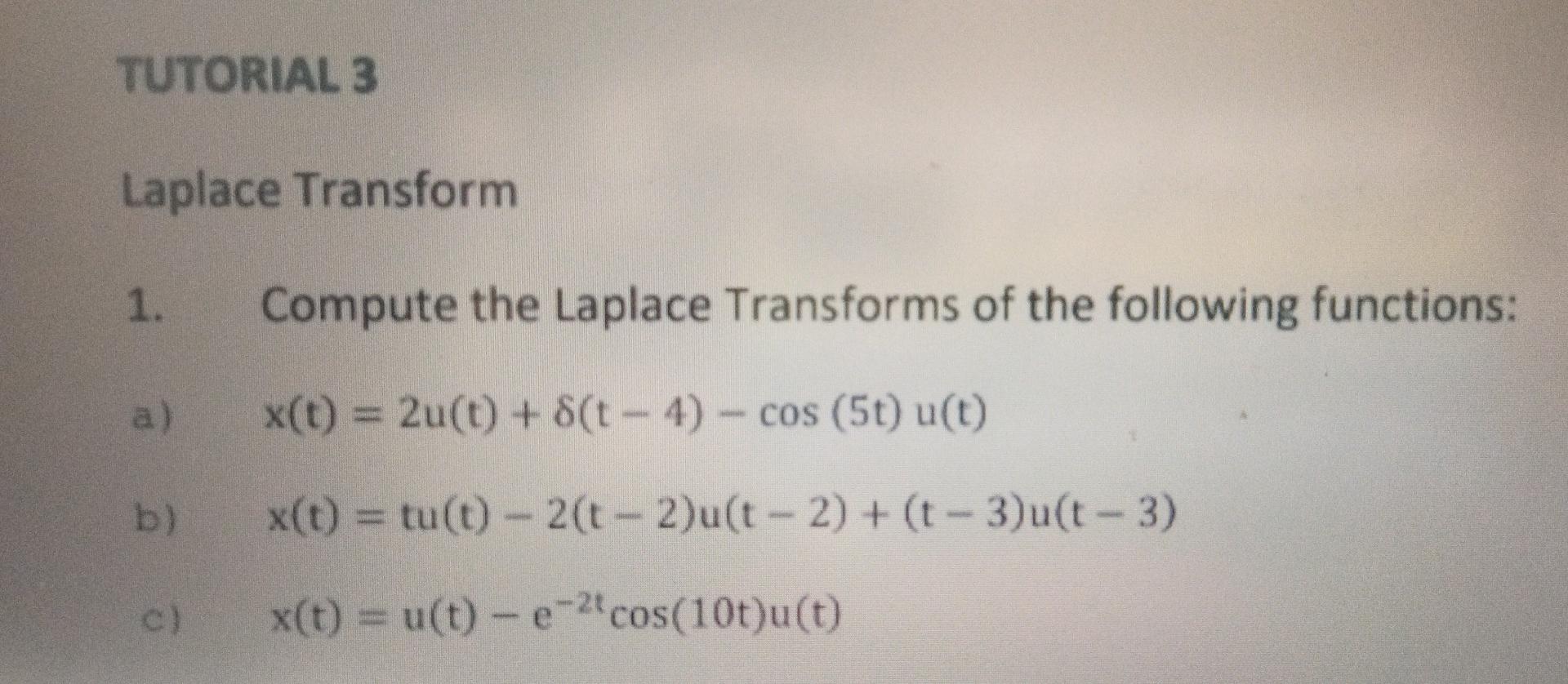 Solved TUTORIAL 3 Laplace Transform 1. Compute the Laplace | Chegg.com