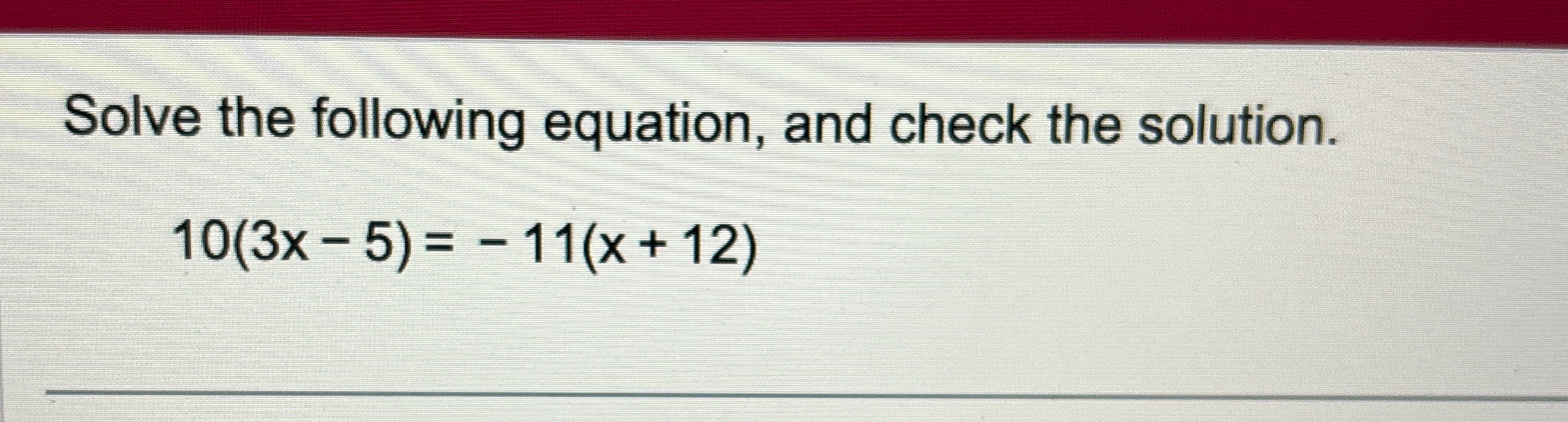 Solved Solve the following equation, and check the | Chegg.com
