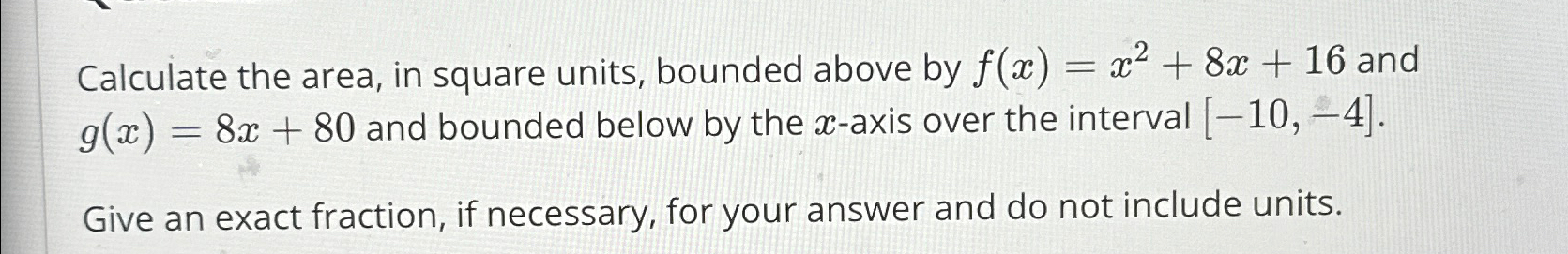Solved Calculate the area, in square units, bounded above by | Chegg.com
