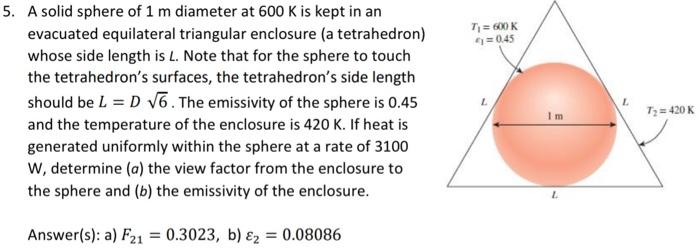 Solved A solid sphere of 1 m diameter at 600 K is kept in an | Chegg.com