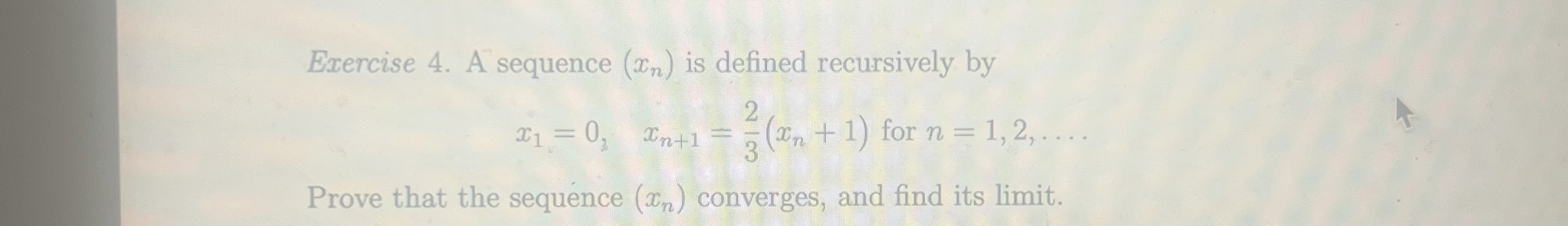 Solved Exercise 4. ﻿A sequence (xn) ﻿is defined recursively | Chegg.com