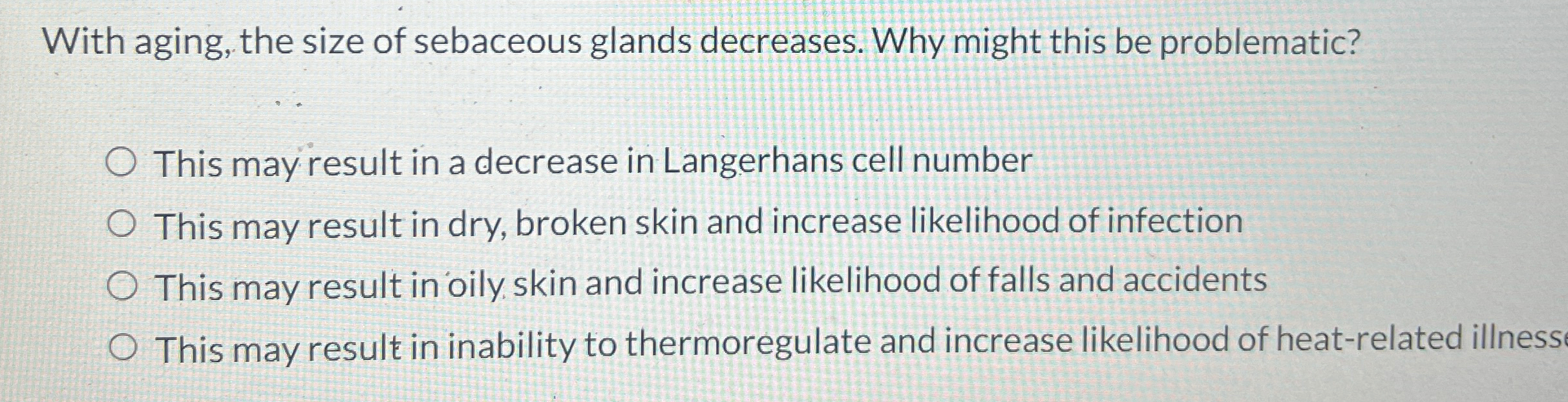 Solved With aging, the size of sebaceous glands decreases. | Chegg.com