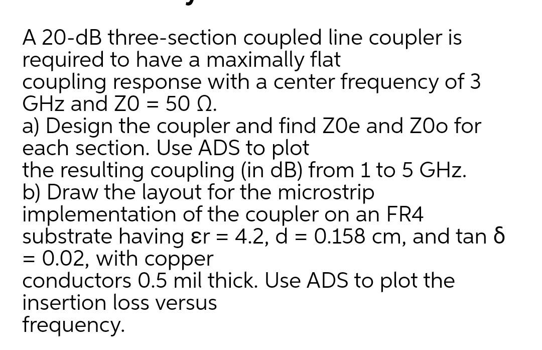 A 20-dB three-section coupled line coupler is | Chegg.com