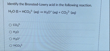 Solved Identify the Bronsted-Lowry acid in the following | Chegg.com