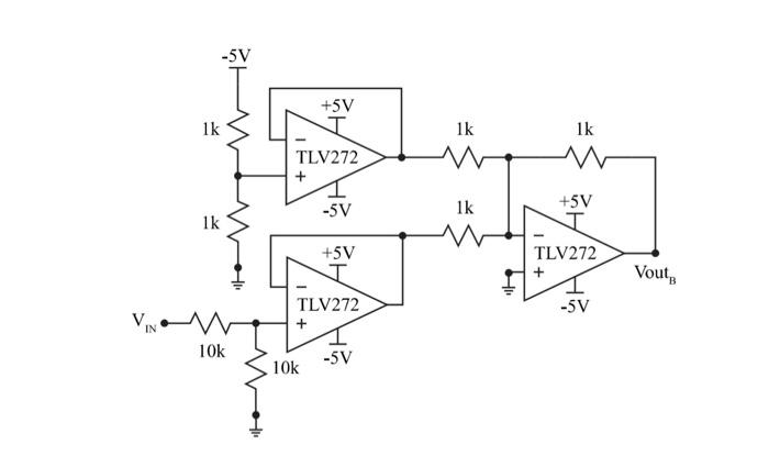 Solved -5V +5V Ik 1k 1k TLV272 -5V Ik +5V ik +5V TLV272 | Chegg.com