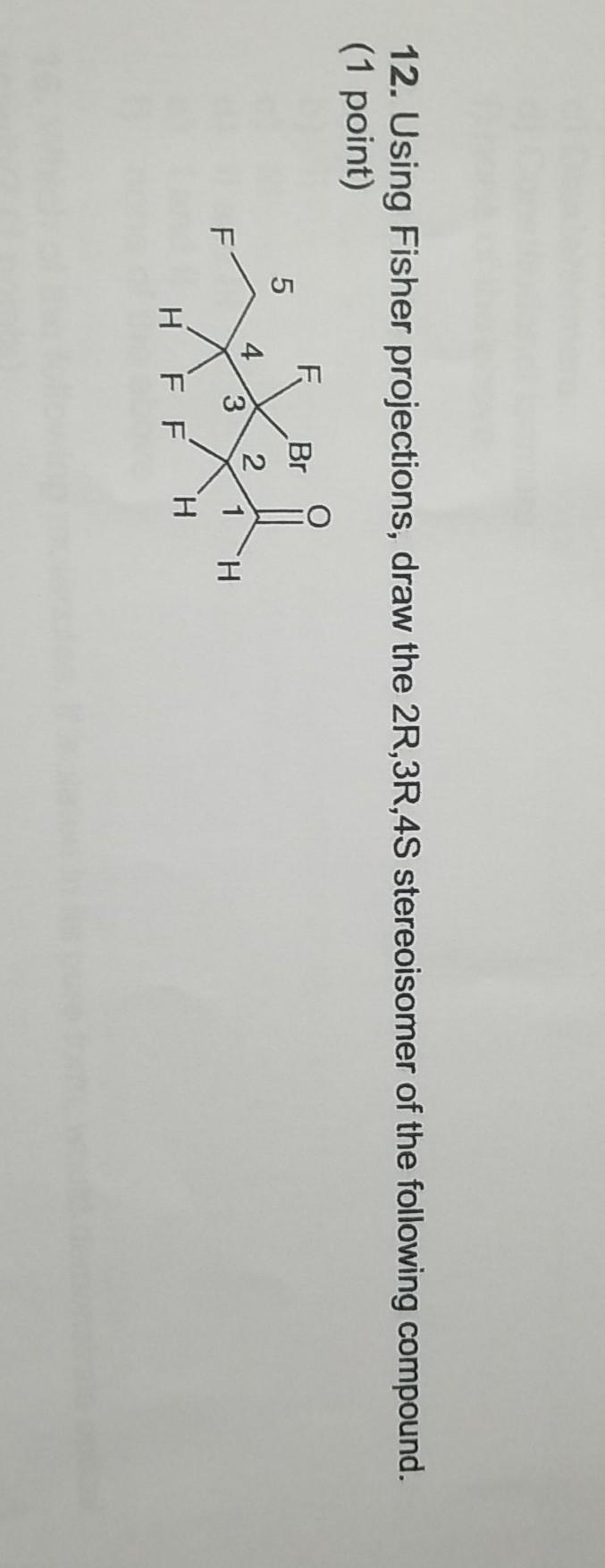 Solved 12. Using Fisher projections, draw the 2R, 3R,4S | Chegg.com