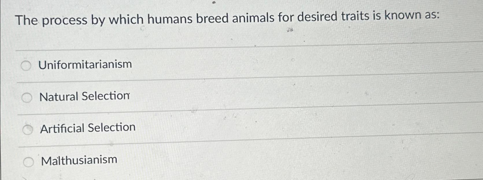 Solved The process by which humans breed animals for desired | Chegg.com