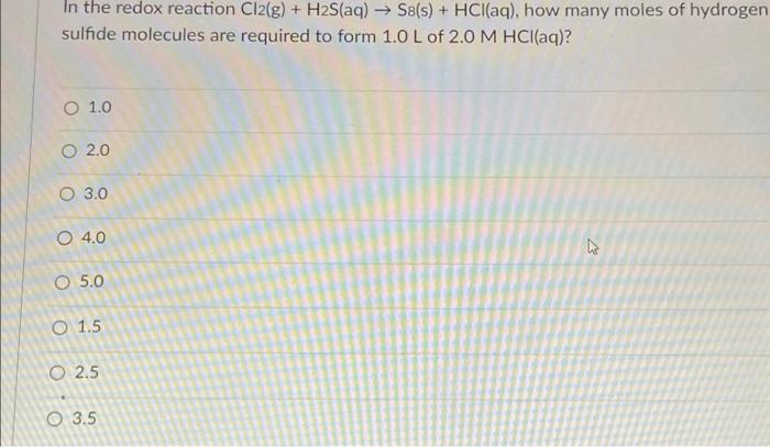Solved - In the redox reaction Cl2(g) + H2S(aq) → S8(s) + | Chegg.com