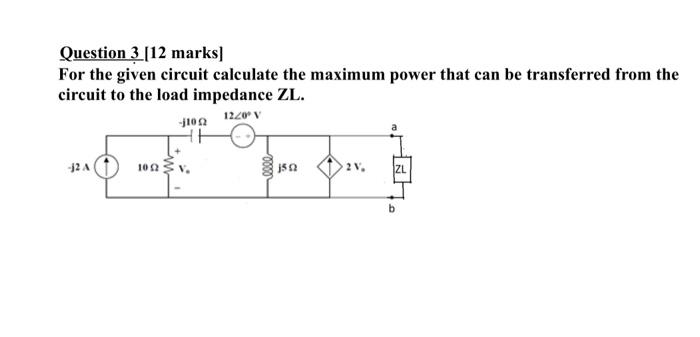 Solved Question 3 [12 marks] For the given circuit calculate | Chegg.com