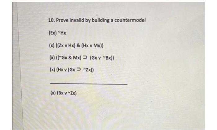 Solved 10. Prove invalid by building a countermodel (Ex) “Hx | Chegg.com