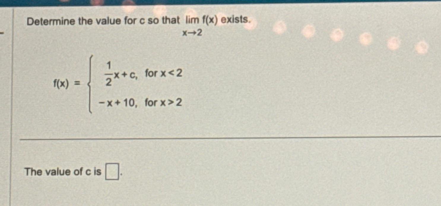 Solved Determine the value for c ﻿so that limx→2f(x) | Chegg.com