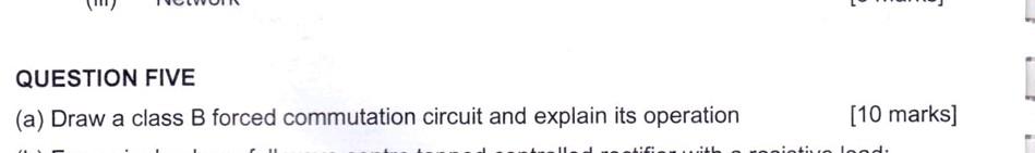 Solved QUESTION FIVE (a) Draw a class B forced commutation | Chegg.com