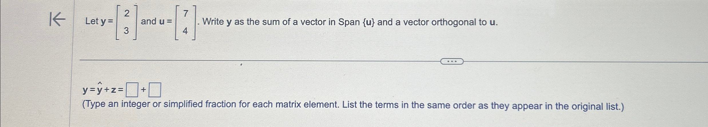 Solved Let y=[23] ﻿and u=[74]. ﻿Write y ﻿as the sum of a | Chegg.com