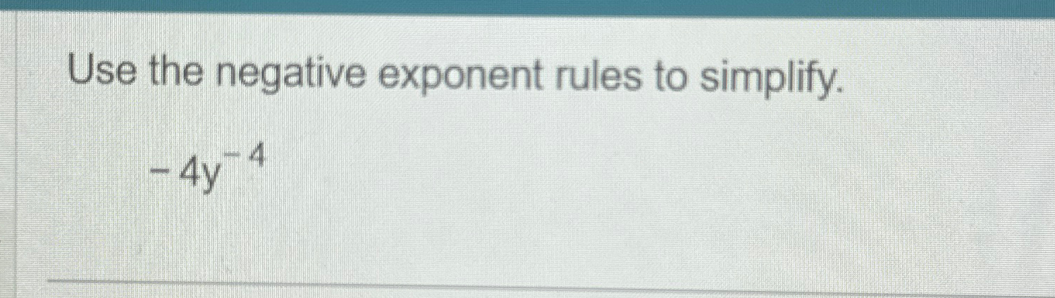 Solved Use the negative exponent rules to simplify.-4y-4 | Chegg.com