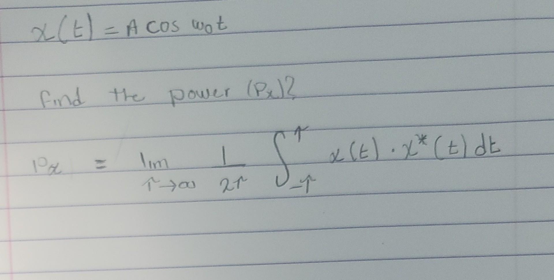 Solved α(t)=Acosω0t find the power (Px) ? | Chegg.com