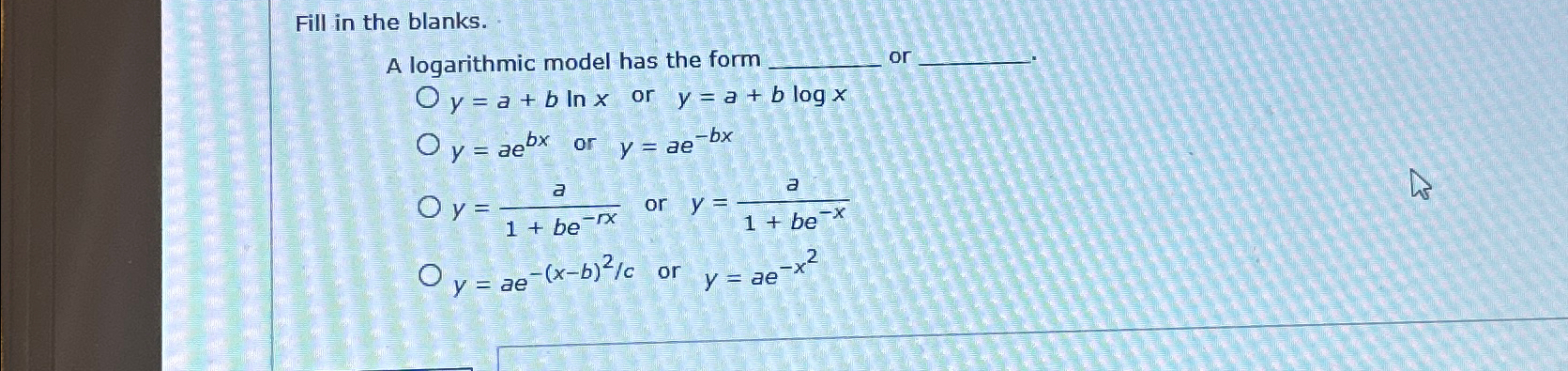 Solved Fill in the blanks.A logarithmic model has the form | Chegg.com
