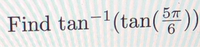 Solved Find tan-1(tan()) | Chegg.com