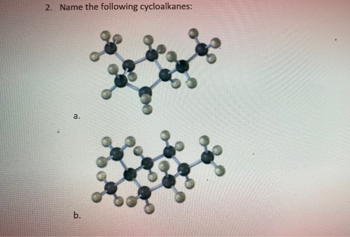Solved 2. Name the following cycloalkanes: a. b. | Chegg.com