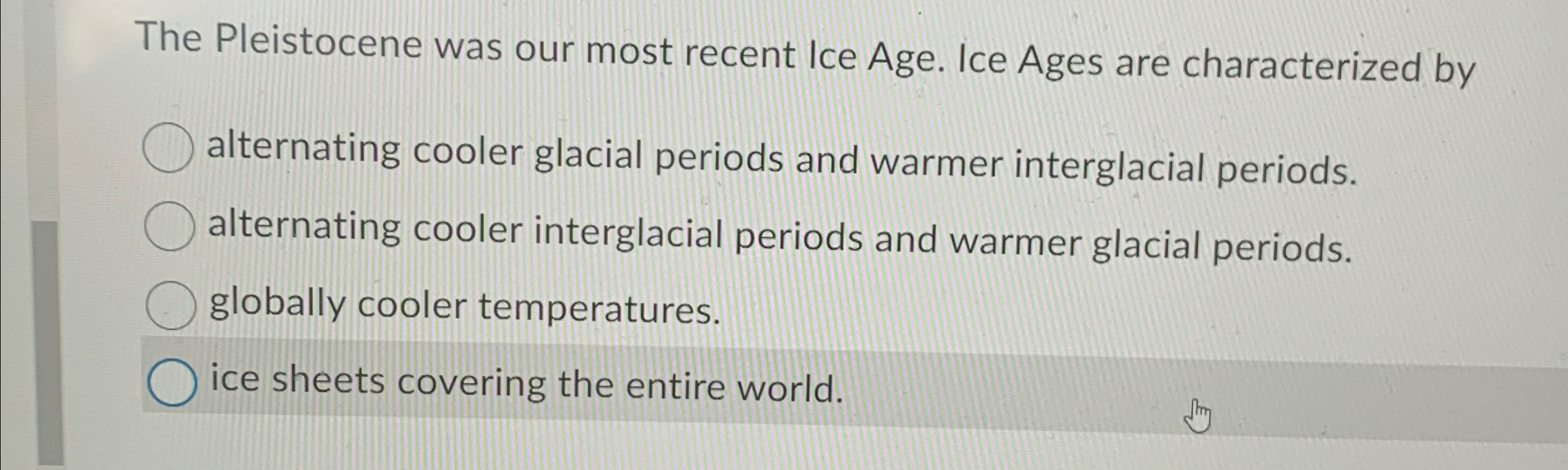 Solved The Pleistocene was our most recent Ice Age. Ice Ages | Chegg.com
