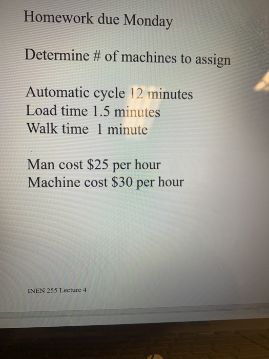Solved Homework due Monday Determine # of machines to assign | Chegg.com