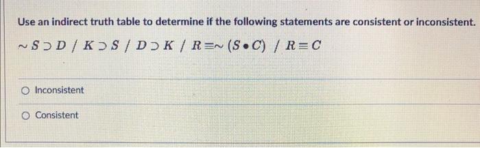 Solved Use an indirect truth table to determine if the | Chegg.com