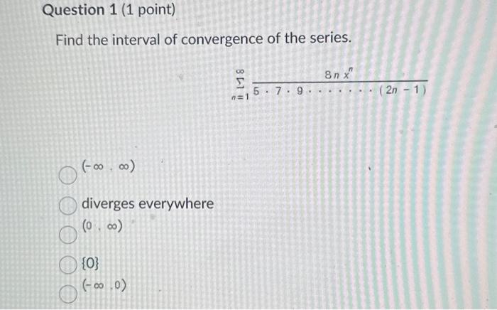 Solved Question 1 (1 point) Find the interval of convergence | Chegg.com