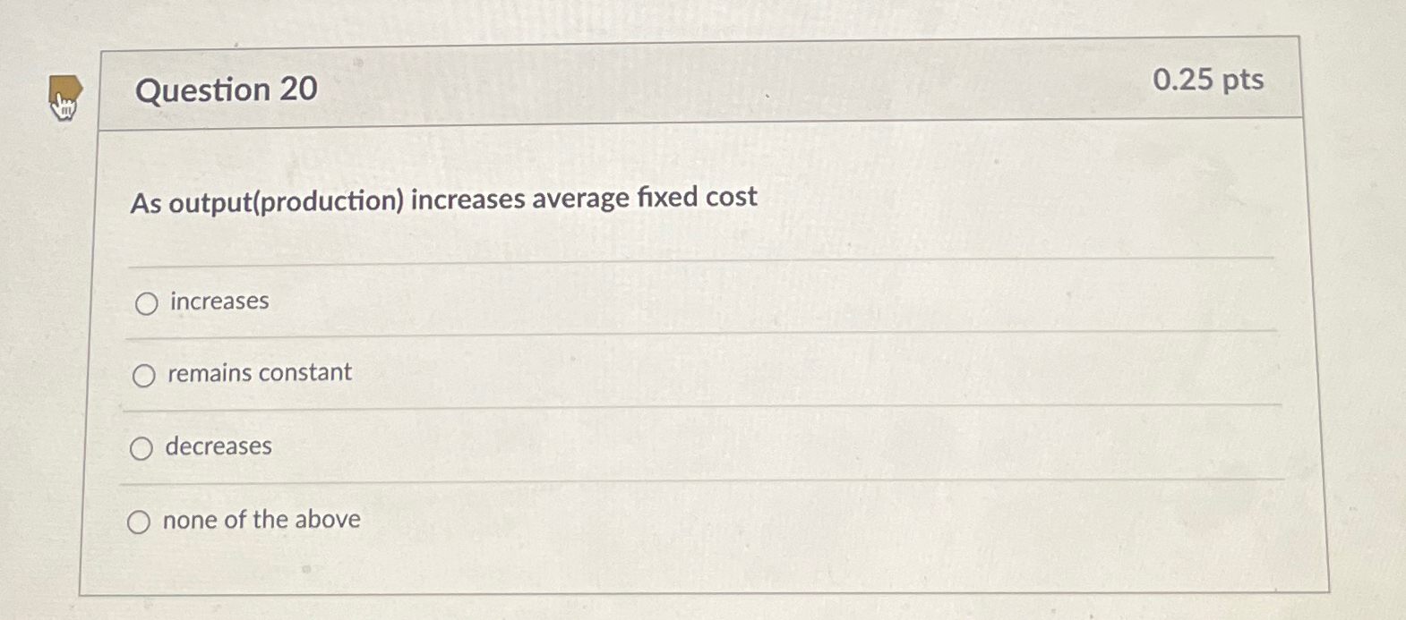 Solved Question 200.25 ﻿ptsAs output(production) ﻿increases | Chegg.com