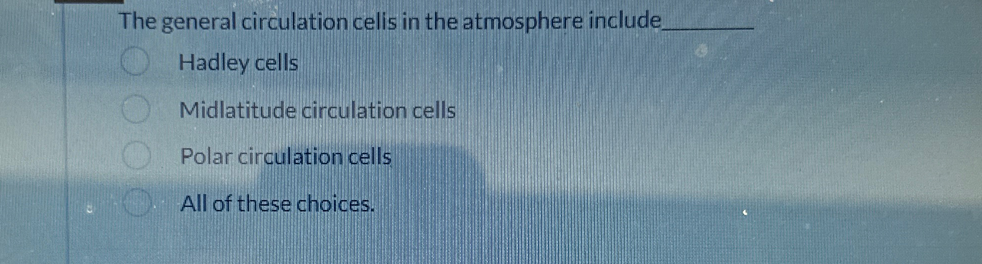 Solved The general circulation celis in the atmosphere | Chegg.com