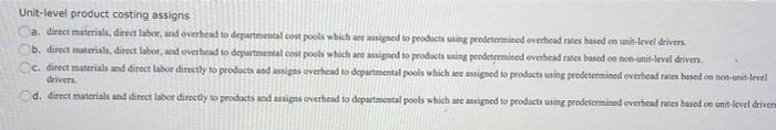 Solved Unit-level product costing assigns a direct | Chegg.com