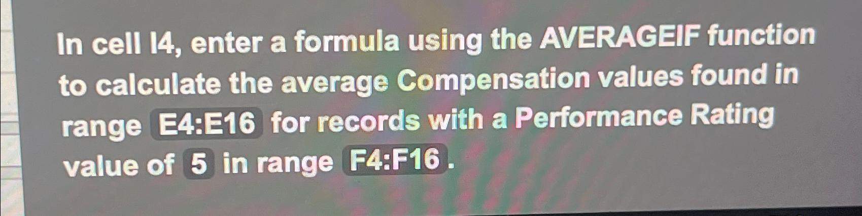 Solved In cell 14, ﻿enter a formula using the AVERAGEIF | Chegg.com