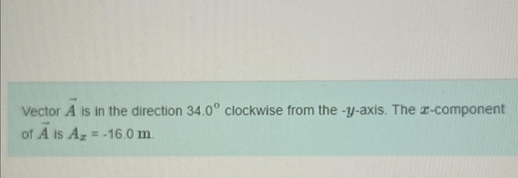 Solved Vector vec(A) ﻿is in the direction 34.0° ﻿clockwise | Chegg.com