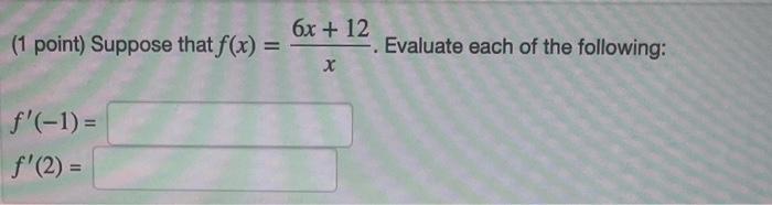 Solved (1 point) Suppose that f(x)=x6x+12. Evaluate each of | Chegg.com