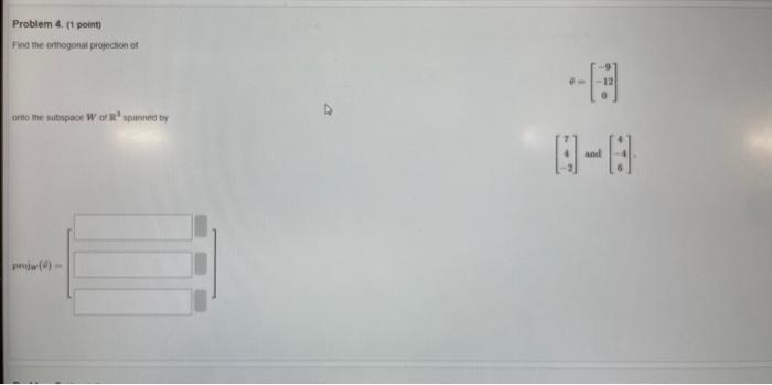 Solved Problem 4. (1 point) Find the orthogonat projection | Chegg.com