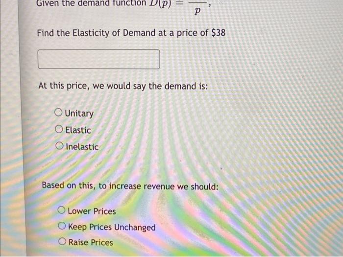 Solved Given the demand function D(p)=pp Find the Elasticity | Chegg.com