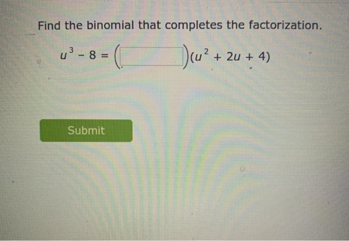 Solved Find the binomial that completes the factorization, | Chegg.com