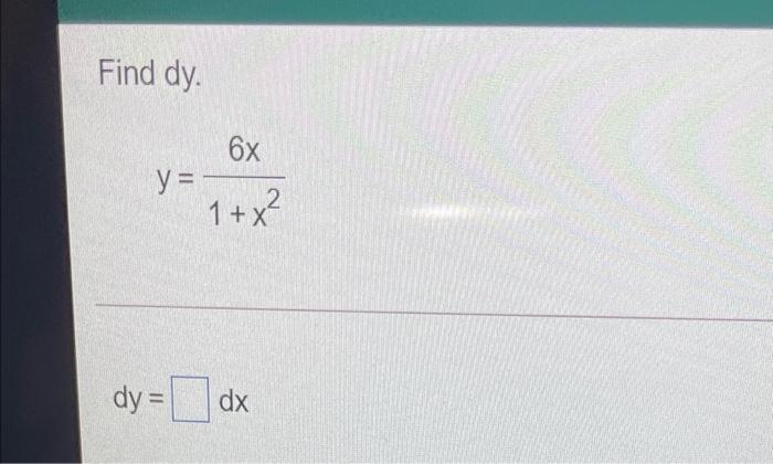 Solved Find dy. 6x y= 1+x² 2 dy = dx | Chegg.com