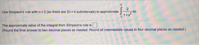 Solved 2 Use Simpson's rule with n = 2 (so there are 2n = 4 | Chegg.com