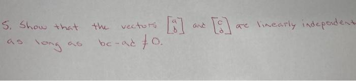 Solved 5. Show that the vectors [ab] and [cd] ae linearly | Chegg.com