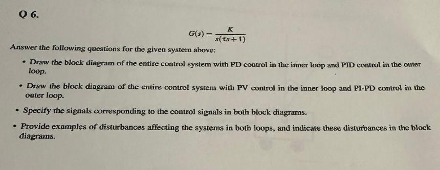Solved Q 6.G(s)=Ks(τs+1)Answer the following questions for | Chegg.com