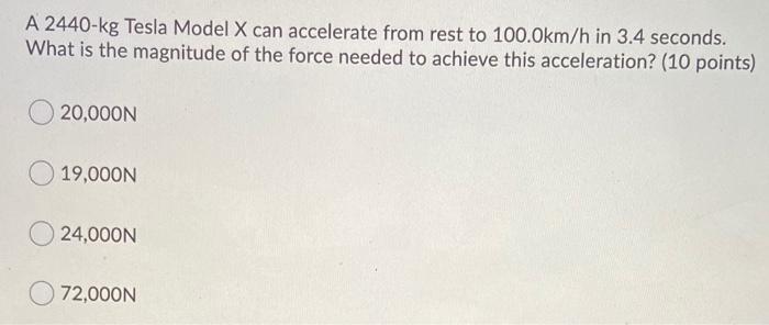 Solved A 2440-kg Tesla Model X can accelerate from rest to | Chegg.com