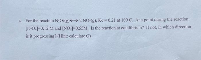 Solved 4. For the reaction N2O4( g)←→2NO2( g),Kc=0.21 at | Chegg.com